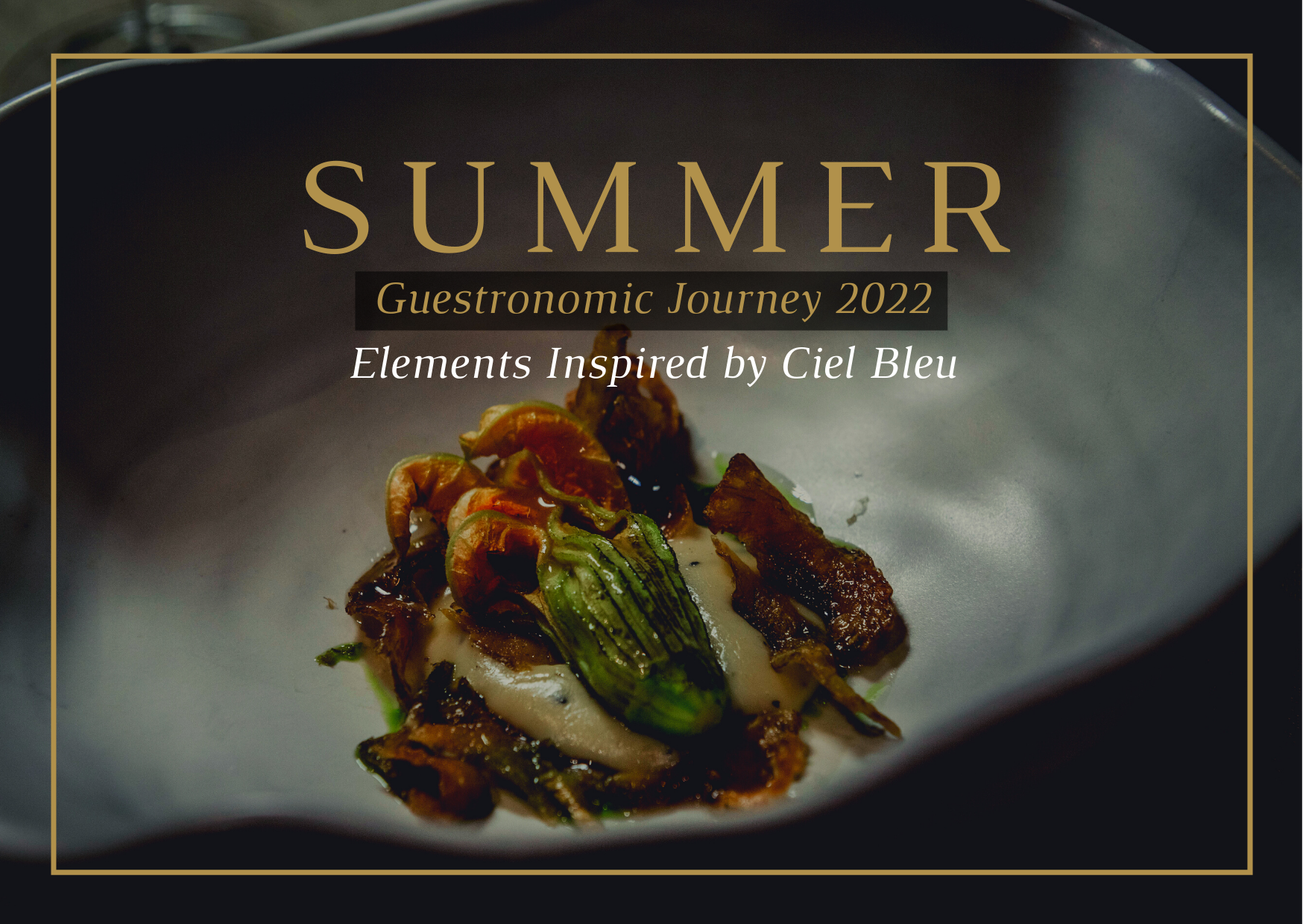 Elements Inspired by Ciel Bleu – Summer Guestronomic Journey 2022 ...